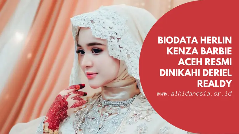 Biodata Herlin Kenza Barbie Aceh Resmi Dinikahi Deriel Realdy - ALHIDANESIA.OR.ID
