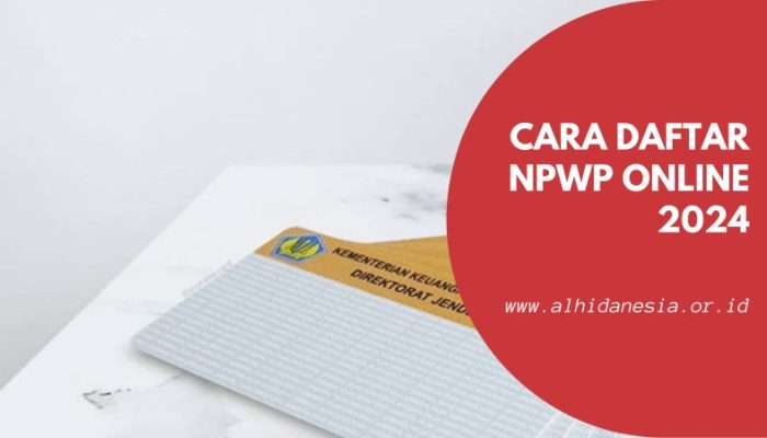 Syarat dan Cara Daftar NPWP Online 2024 - ALHIDANESIA.OR.ID